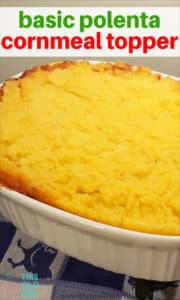 Basic Polenta Cornmeal Topper Recipe - This Old Gal