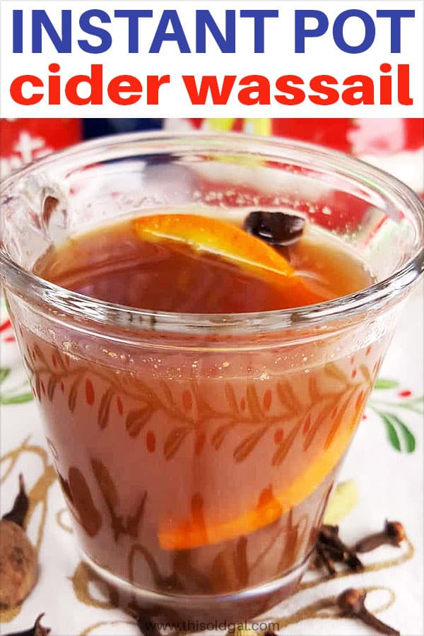 Pressure Cooker Hot Mulled Cider Wassail - This Old Gal